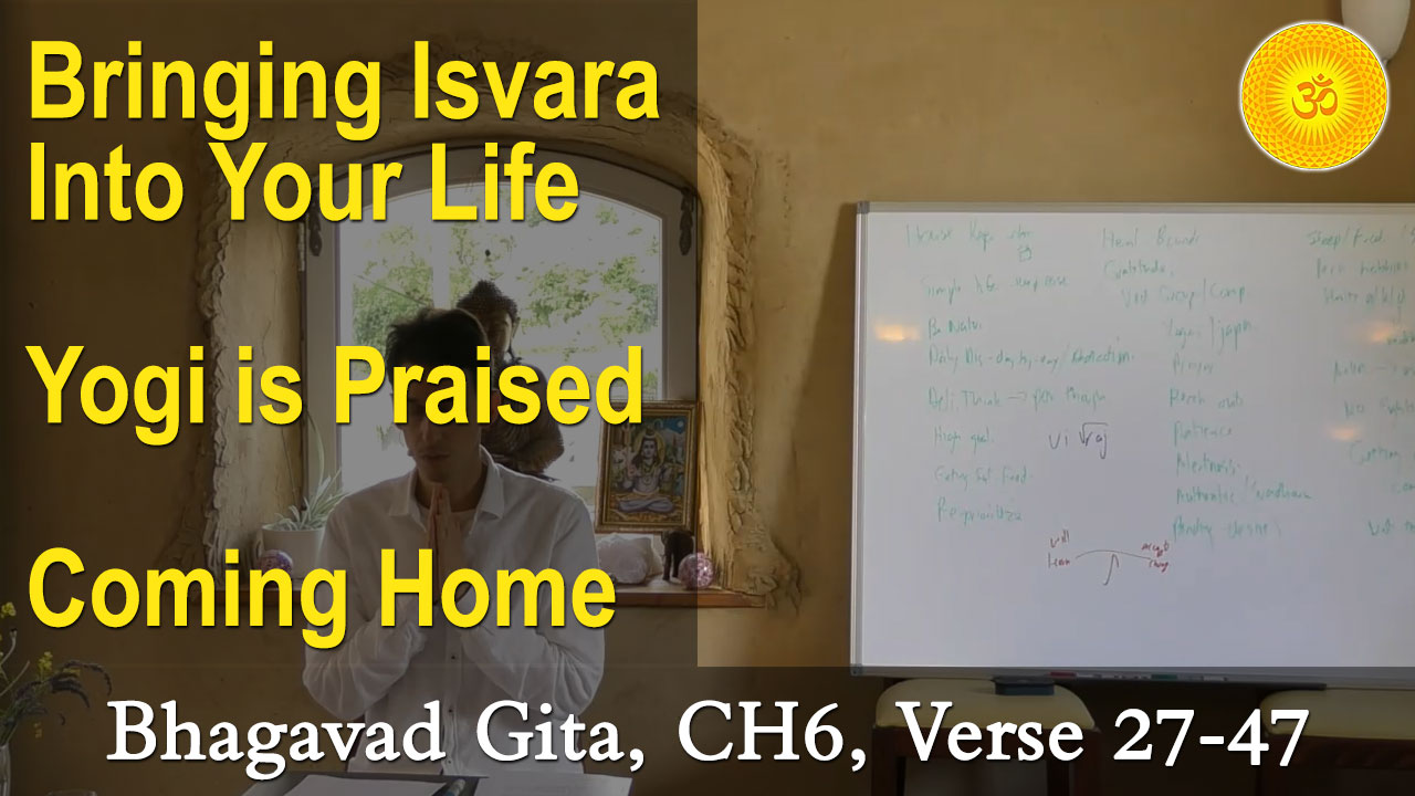6. Bhagavad Gita, CH6, Verse 27-47 (Coming Home, Bringing Ishvara Into ...