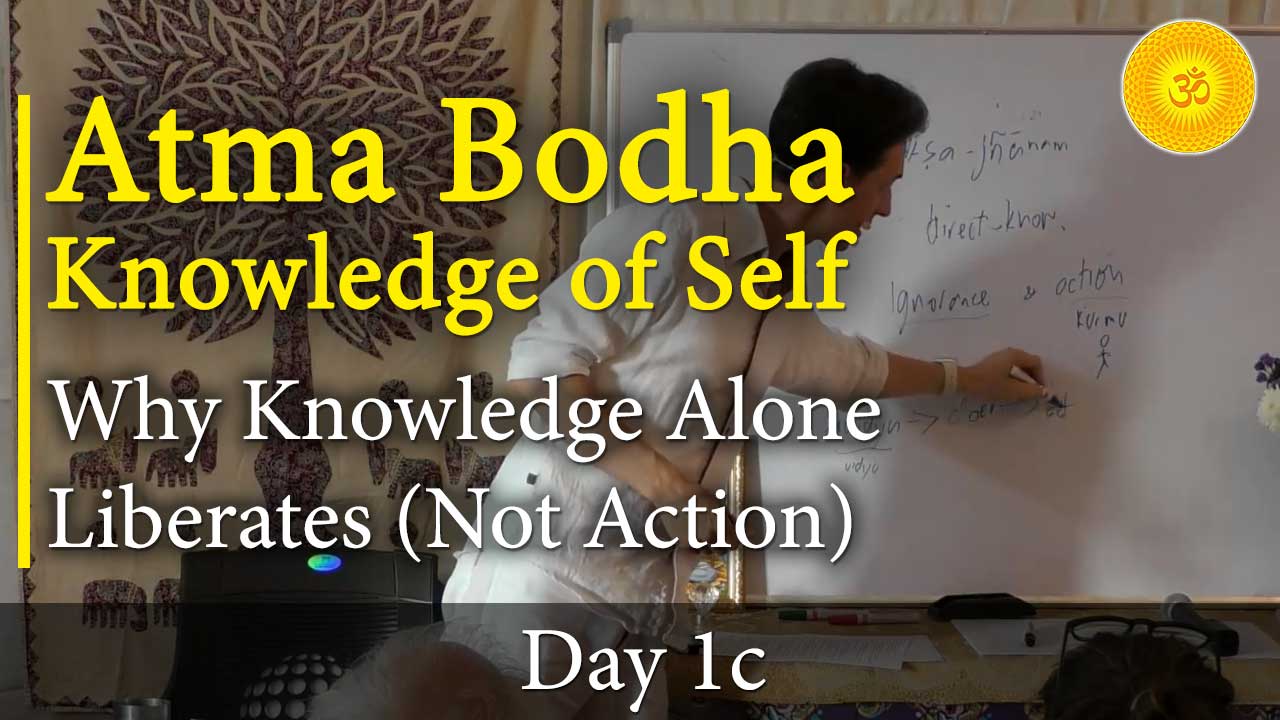 1C - Atma Bodha (Self-Knowledge): Why Knowledge Alone Liberates (Not ...